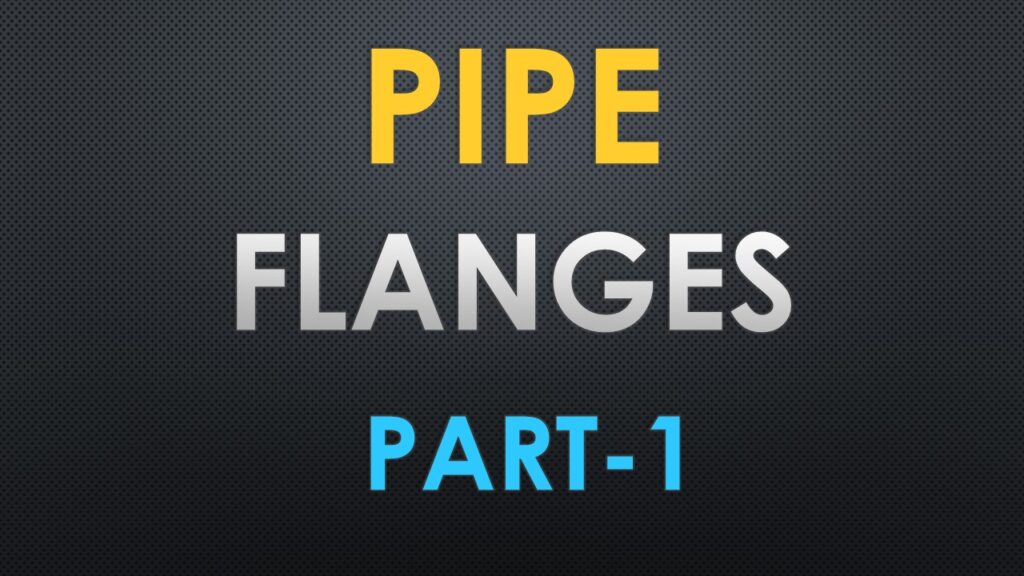 Fundamental of Pipe Flanges - Part 1 - The Virtural Piping design classroom